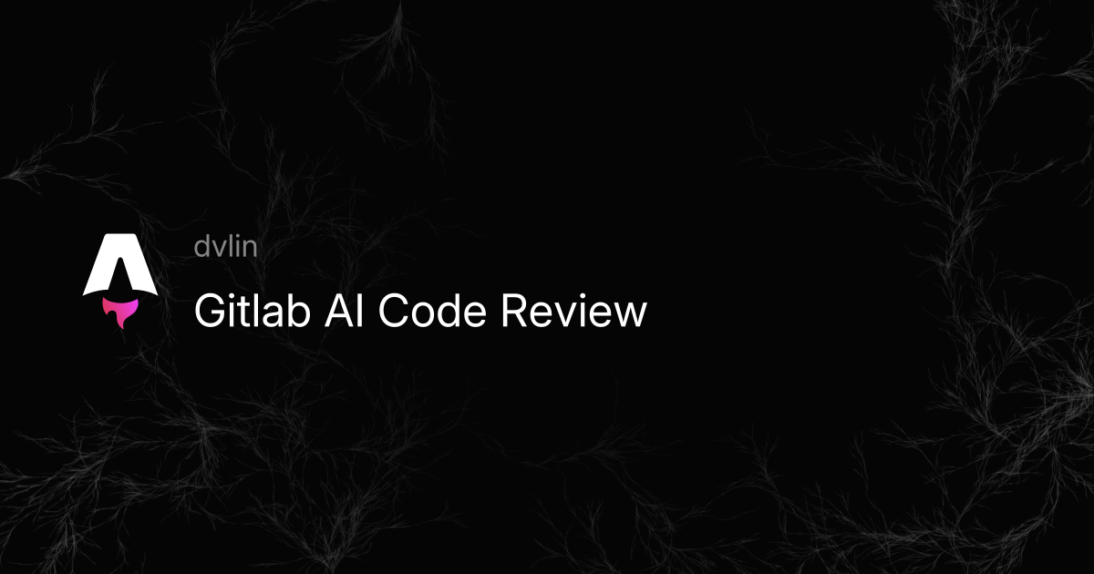 Gitlab AI Code Review - dvlin